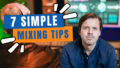 7 Simple Mixing Tips to a Greater Mix : Audio Issues