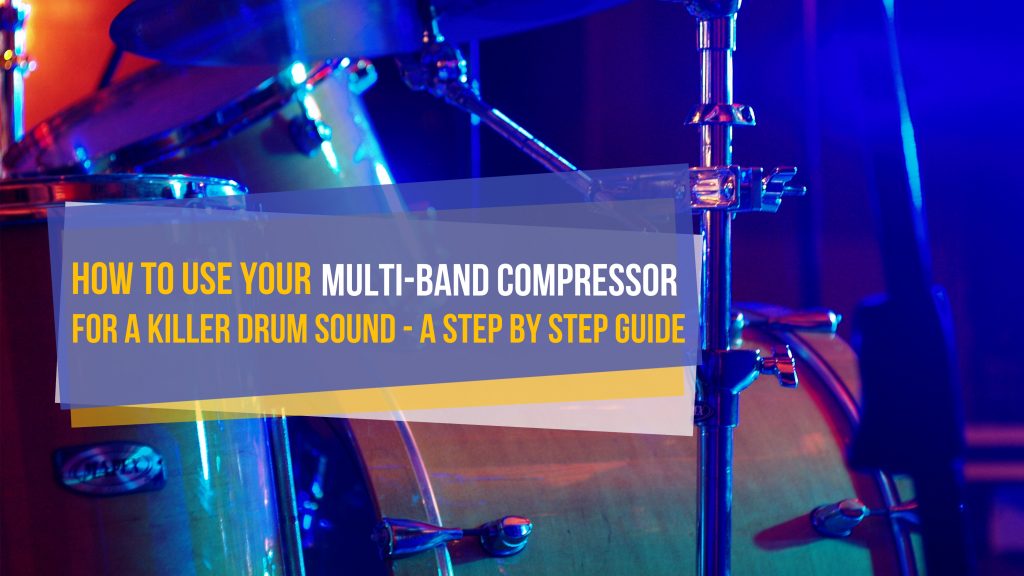 Multiband Compression for Punchier and More Powerful Drums : Audio Issues